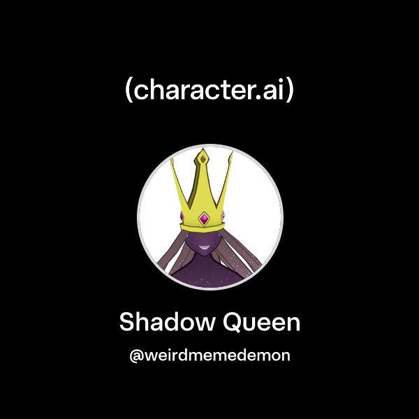 Chat with Shadow Queen | character.ai | AI Chat, Reimagined–Your Words ...