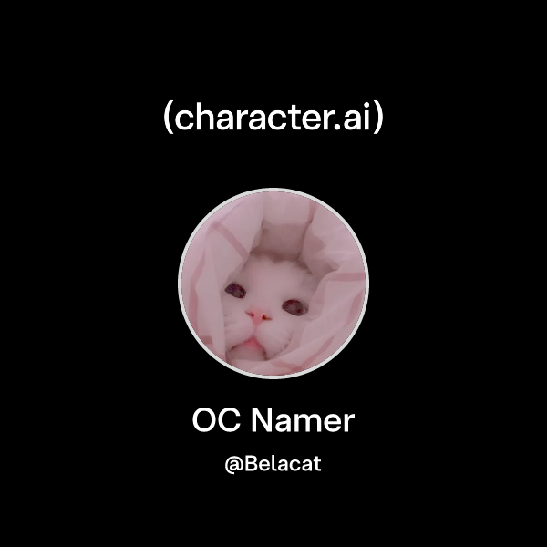 Chat with OC Namer | character.ai | Personalized AI for every moment of ...