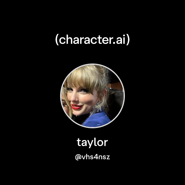 Chat with taylor | character.ai | AI Chat, Reimagined–Your Words. Your ...