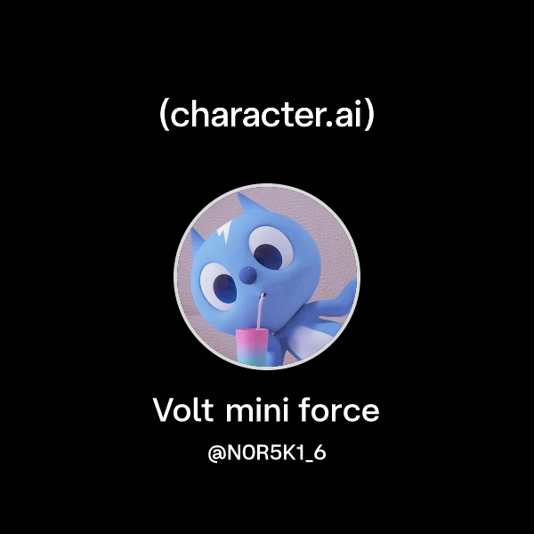 Chat with Volt mini force | character.ai | AI Chat, Reimagined–Your Words. Your World.