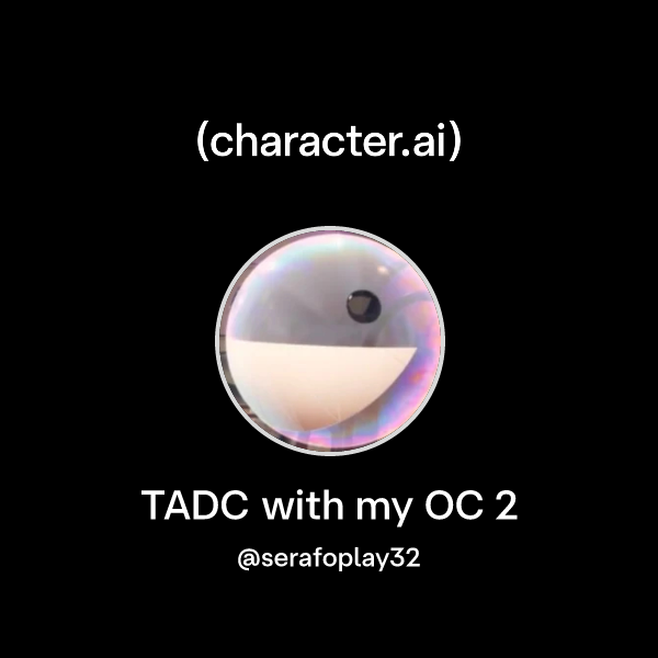 Chat with TADC with my OC 2 | character.ai | Personalized AI for every ...