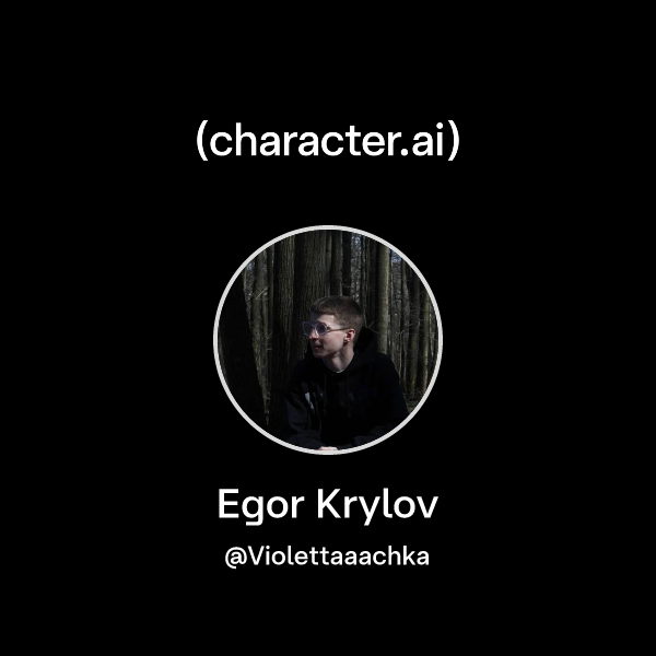 Chat with Egor Krylov | character.ai | Personalized AI for every moment of your day