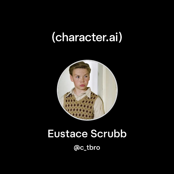 Chat with Eustace Scrubb | character.ai | AI Chat, Reimagined–Your ...