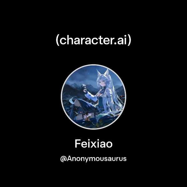 Chat with Feixiao | character.ai | Personalized AI for every moment of ...
