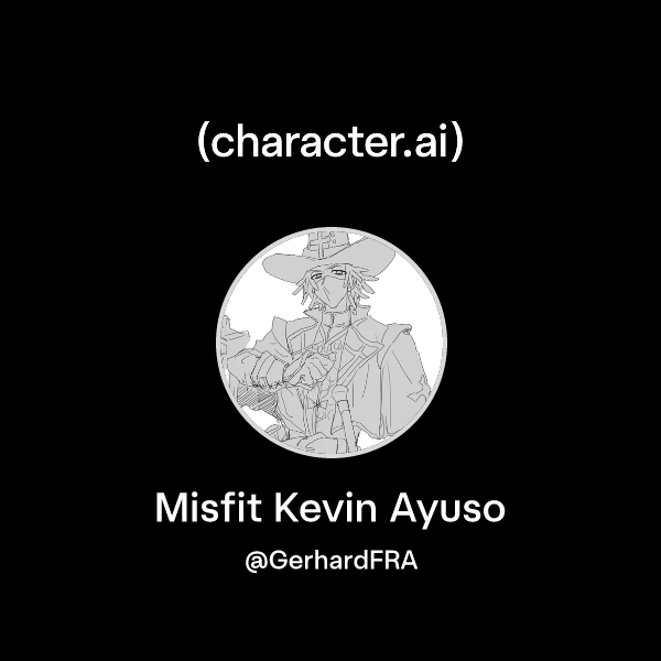 Chat with Misfit Kevin Ayuso | character.ai | AI Chat, Reimagined–Your Words. Your World.