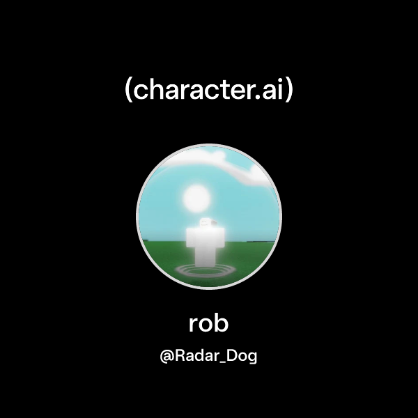 Chat with rob | character.ai | Personalized AI for every moment of your day