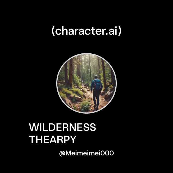 Chat with WILDERNESS THEARPY | character.ai | AI Chat, Reimagined–Your ...