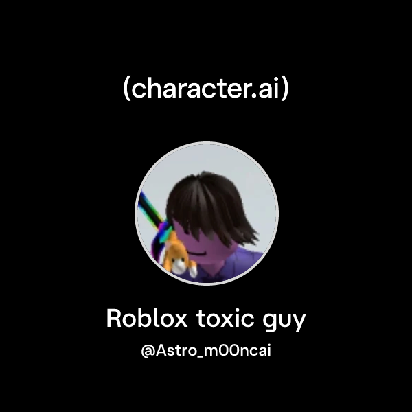 Chat with Roblox toxic guy | character.ai | AI Chat, Reimagined–Your ...