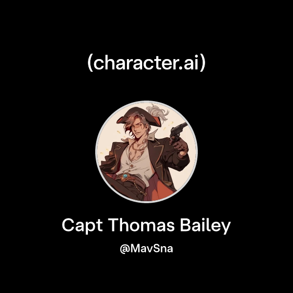 Chat with Capt Thomas Bailey | character.ai | AI Chat, Reimagined–Your ...