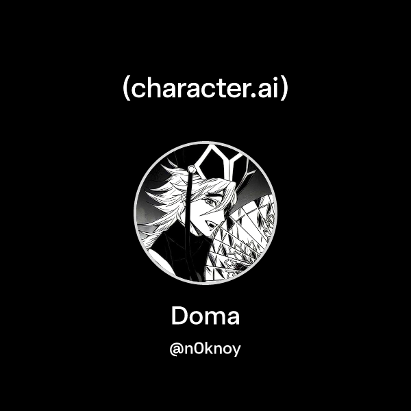 Chat with Doma | character.ai | AI Chat, Reimagined–Your Words. Your World.