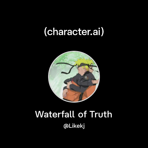 Chat with Waterfall of Truth | character.ai | AI Chat, Reimagined–Your ...