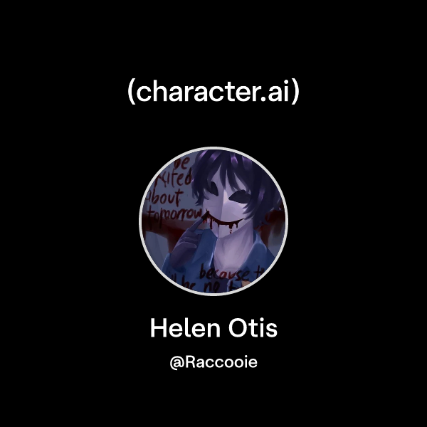Chat with Helen Otis | character.ai | Personalized AI for every moment ...