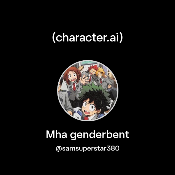Chat with Mha genderbent | character.ai | Personalized AI for every ...