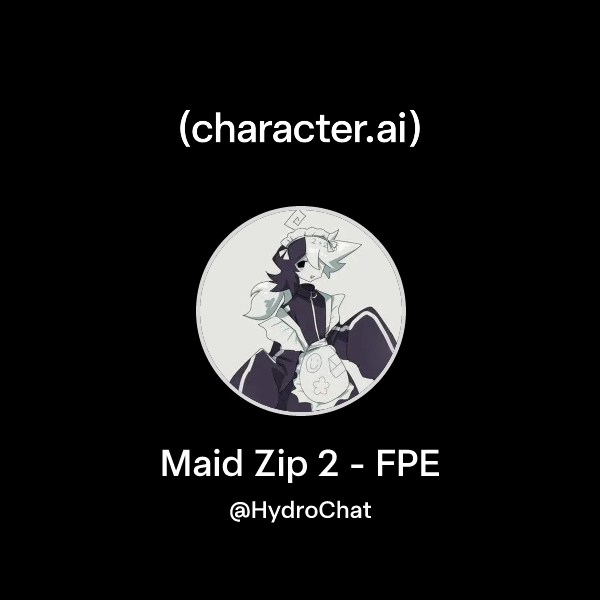 Chat with Maid Zip 2 - FPE | character.ai | AI Chat, Reimagined–Your ...