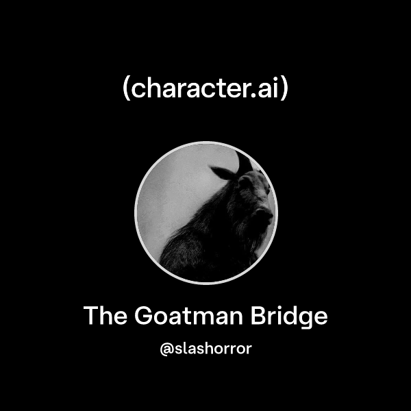 Chat with The Goatman Bridge | character.ai | AI Chat, Reimagined–Your ...