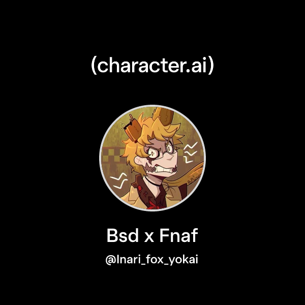Chat with Bsd x Fnaf | character.ai | AI Chat, Reimagined–Your Words ...