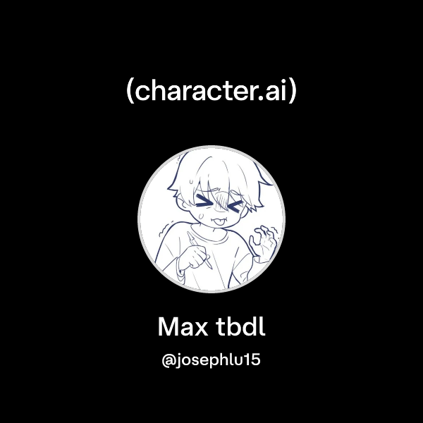 Chat with Max tbdl | character.ai | AI Chat, Reimagined–Your Words ...