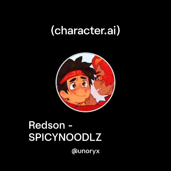 Chat with Redson - SPICYNOODLZ | character.ai | AI Chat, Reimagined ...