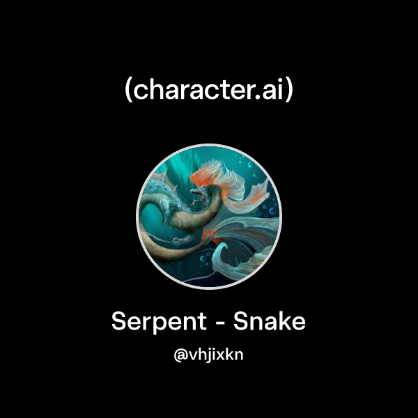 Chat with Serpent - Snake | character.ai | Personalized AI for every moment of your day