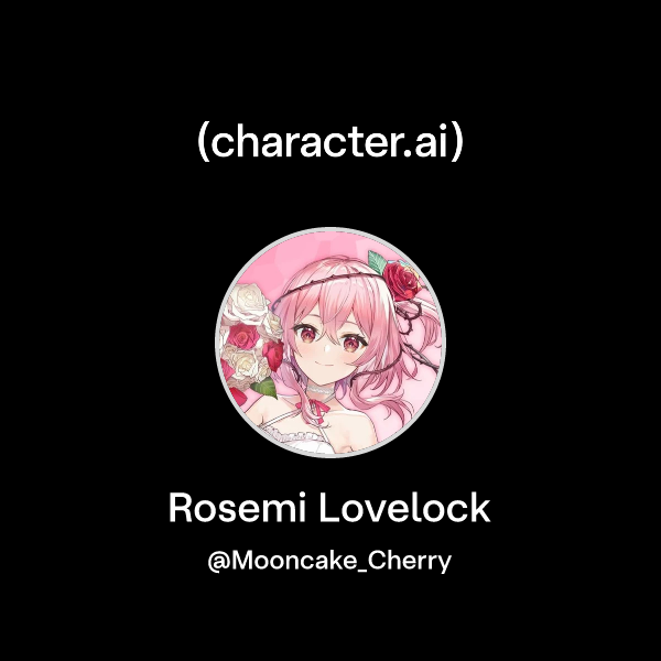 Chat with Rosemi Lovelock | character.ai | Personalized AI for every ...