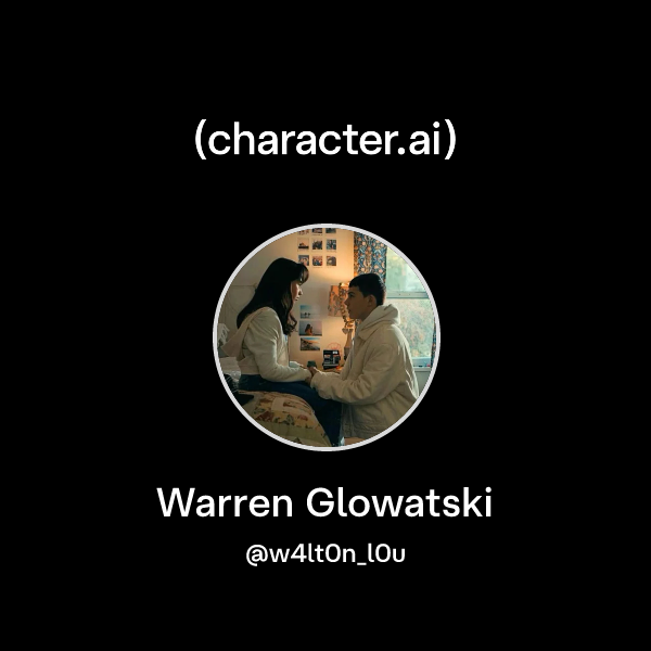 Chat with Warren Glowatski | character.ai | AI Chat, Reimagined–Your ...