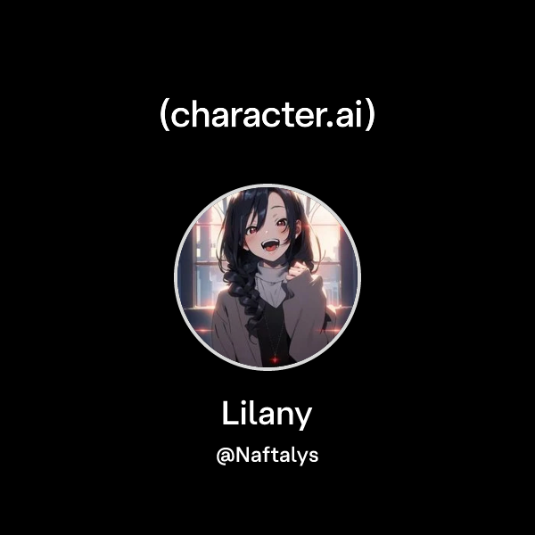 Chat with Lilany | character.ai | AI Chat, Reimagined–Your Words. Your ...