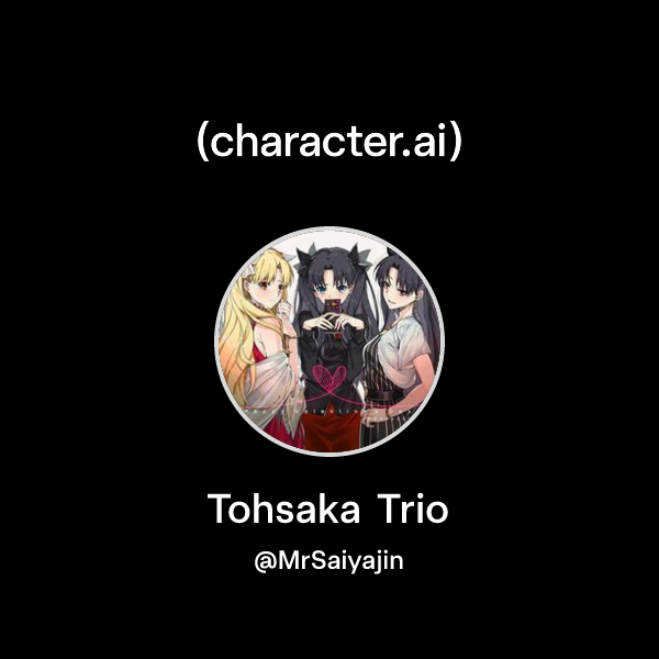 Chat with Tohsaka Trio | character.ai | AI Chat, Reimagined–Your Words ...