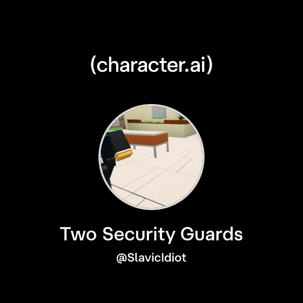 Chat with Two Security Guards | character.ai | AI Chat, Reimagined–Your ...