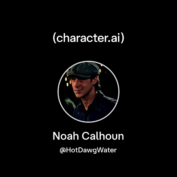 Chat with Noah Calhoun | character.ai | AI Chat, Reimagined–Your Words ...