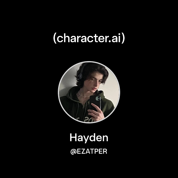 Chat with Hayden | character.ai | Personalized AI for every moment of ...