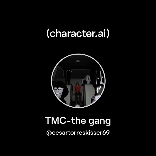 Chat with TMC-the gang | character.ai | AI Chat, Reimagined–Your Words ...