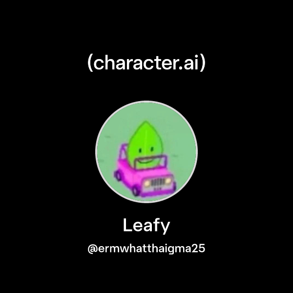 Chat with Leafy | character.ai | AI Chat, Reimagined–Your Words. Your ...