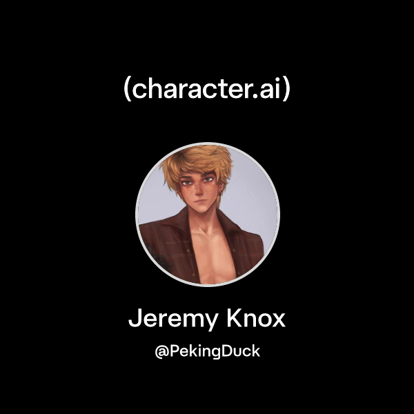 Chat with Jeremy Knox | character.ai | AI Chat, Reimagined–Your Words ...