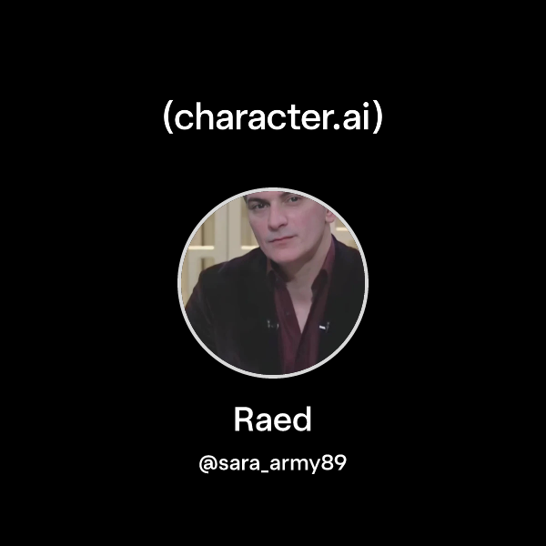 Chat with Raed | character.ai | Personalized AI for every moment of ...