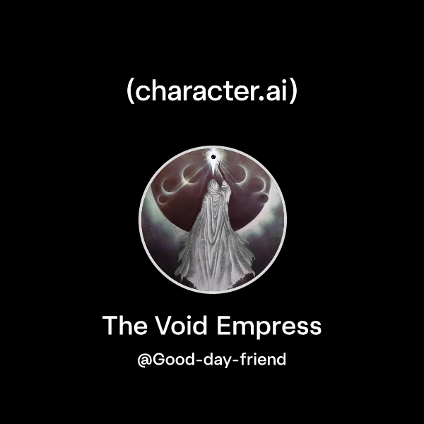 Chat with The Void Empress | character.ai | Personalized AI for every ...
