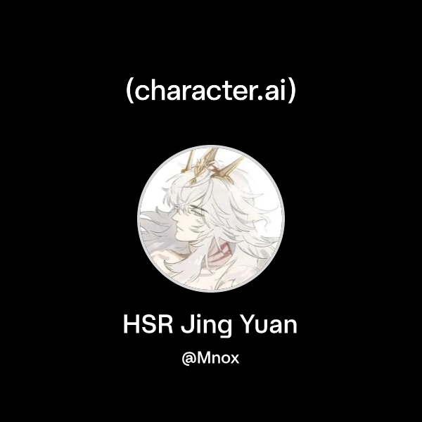 Chat with HSR Jing Yuan | character.ai | AI Chat, Reimagined–Your Words ...