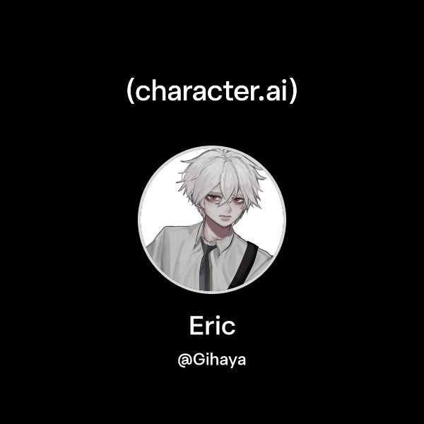 Chat with Eric | character.ai | Personalized AI for every moment of ...