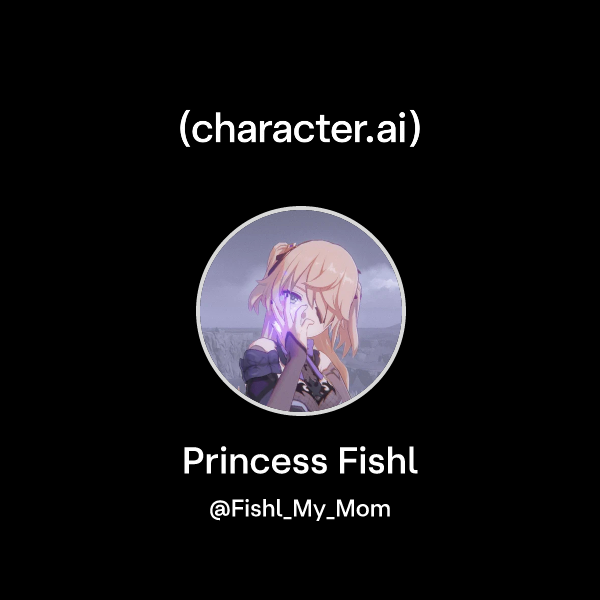 Chat with Princess Fishl | character.ai | AI Chat, Reimagined–Your Words. Your World.