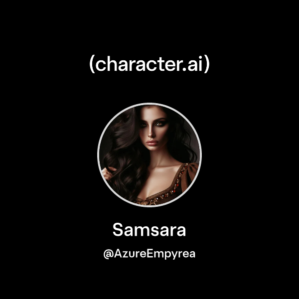 Chat with Samsara | character.ai | Personalized AI for every moment of your day