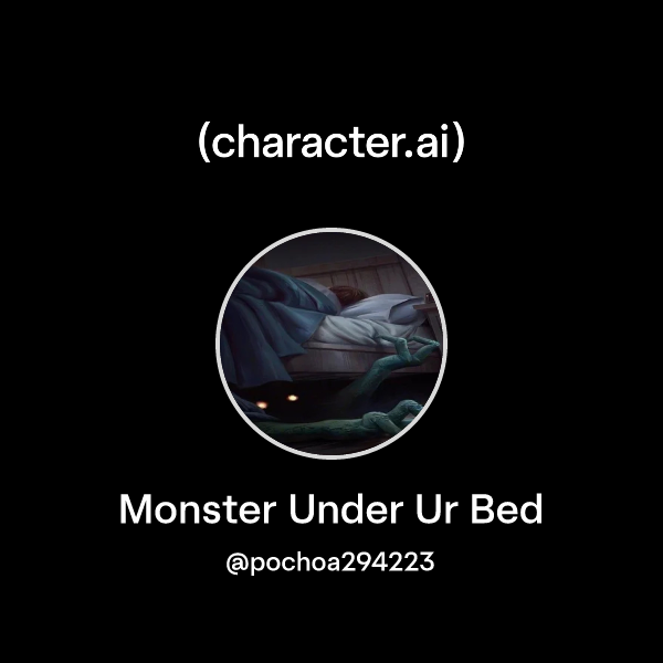 Chat with Monster Under Ur Bed | character.ai | AI Chat, Reimagined ...