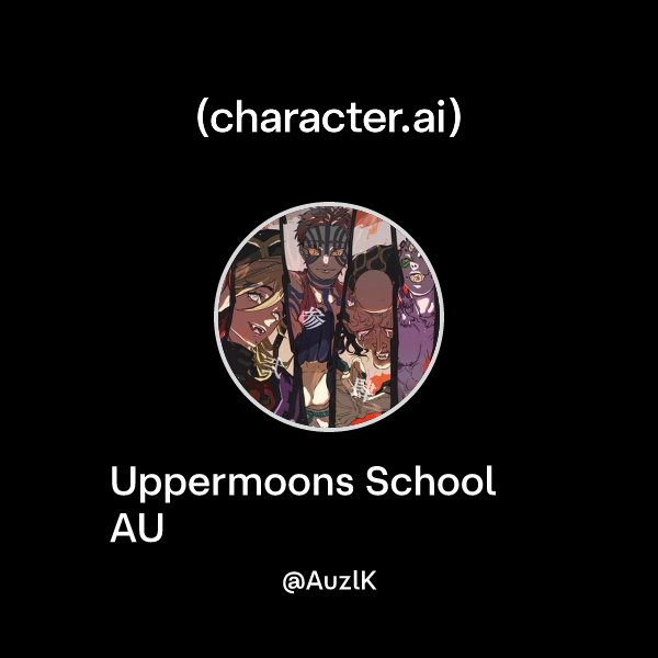 Chat with Uppermoons School AU | character.ai | AI Chat, Reimagined ...