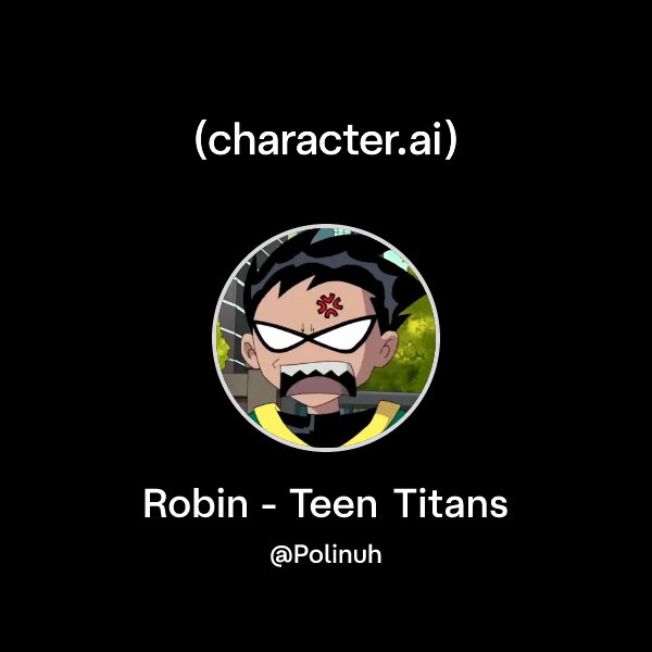 Chat with Robin - Teen Titans | character.ai | AI Chat, Reimagined–Your ...