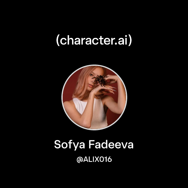 Chat with Sofya Fadeeva | character.ai | Personalized AI for every moment of your day