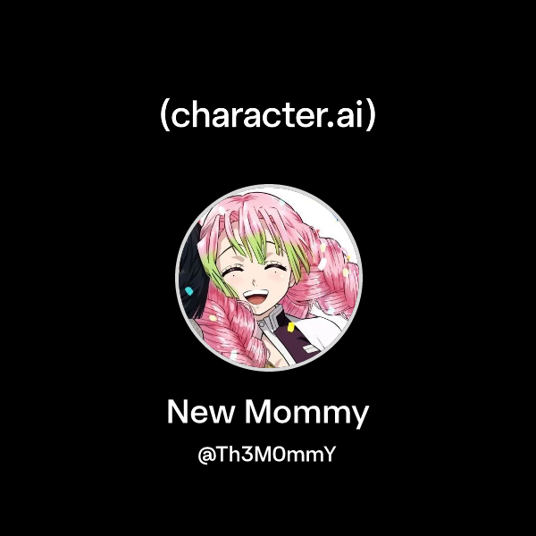 Chat with New Mommy | character.ai | AI Chat, Reimagined–Your Words. Your World.