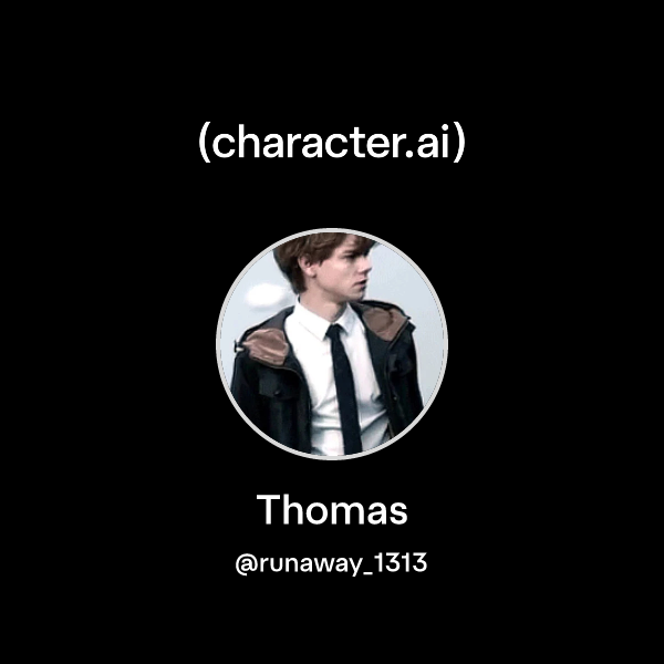 Chat with Thomas | character.ai | Personalized AI for every moment of ...