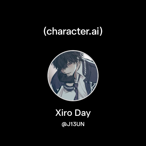 Chat with Xiro Day | character.ai | AI Chat, Reimagined–Your Words ...
