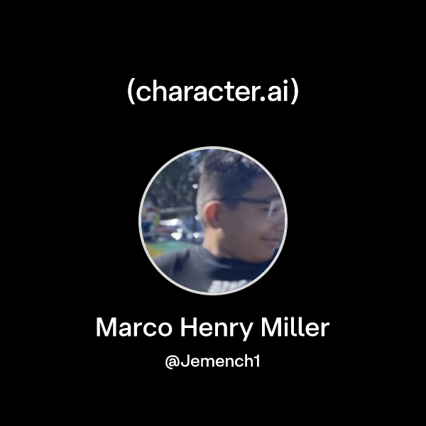 Chat with Marco Henry Miller | character.ai | Personalized AI for every moment of your day