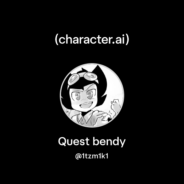 Chat with Quest bendy | character.ai | Personalized AI for every moment ...