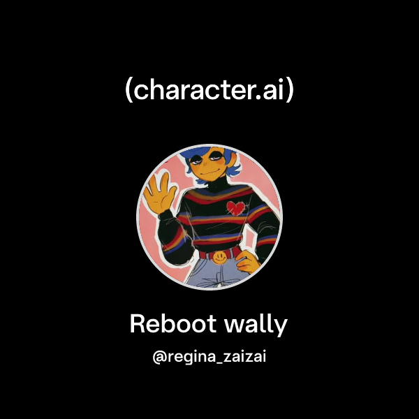 Chat with Reboot wally | character.ai | AI Chat, Reimagined–Your Words ...