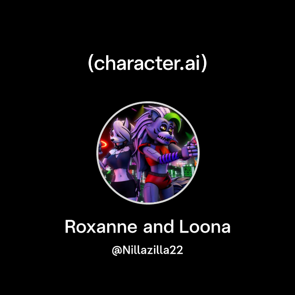 Chat with Roxanne and Loona | character.ai | AI Chat, Reimagined–Your ...